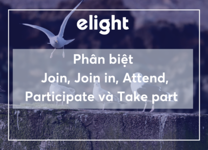 Phân biệt từ đồng nghĩa: Join và Join in, Attend, Participate, Take Part